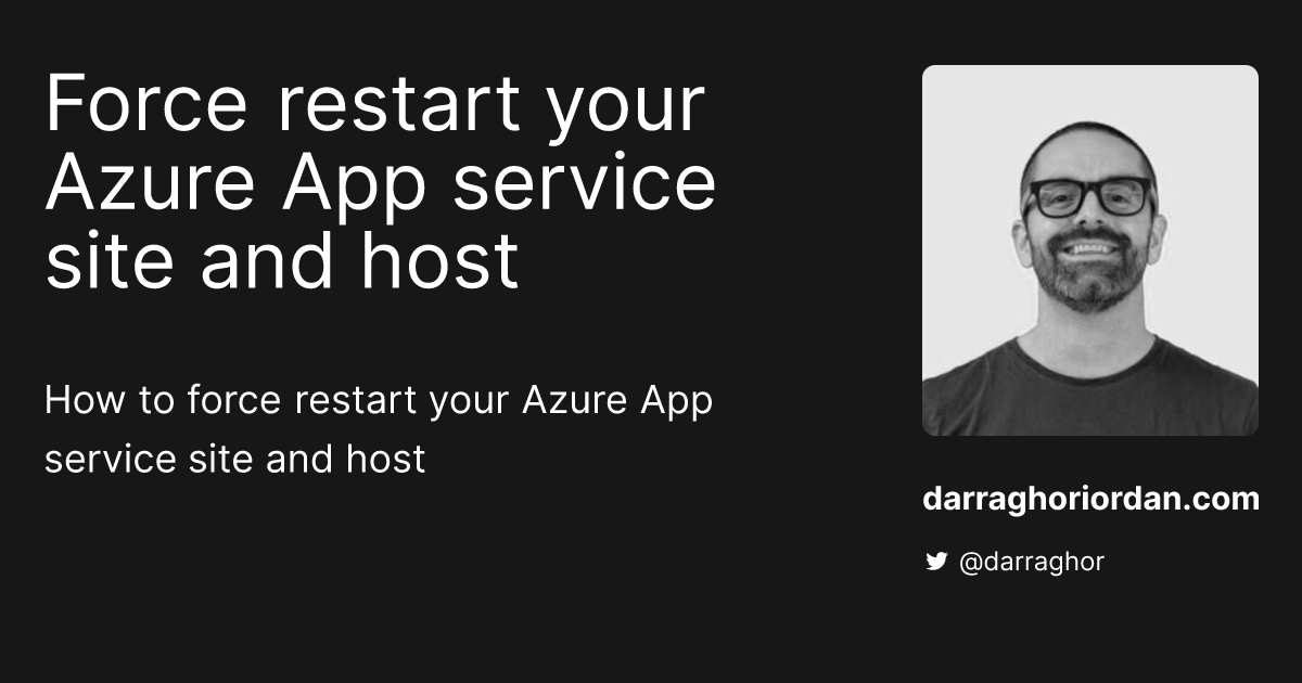 Force restart your Azure App service site and host