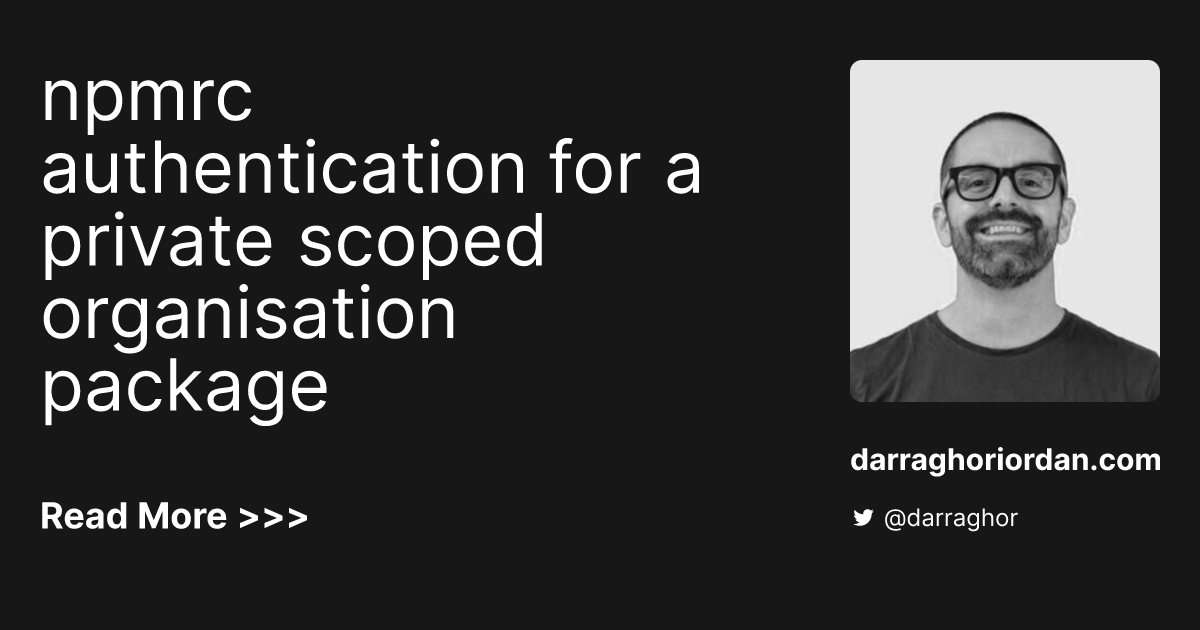 npmrc authentication for a private scoped organisation package