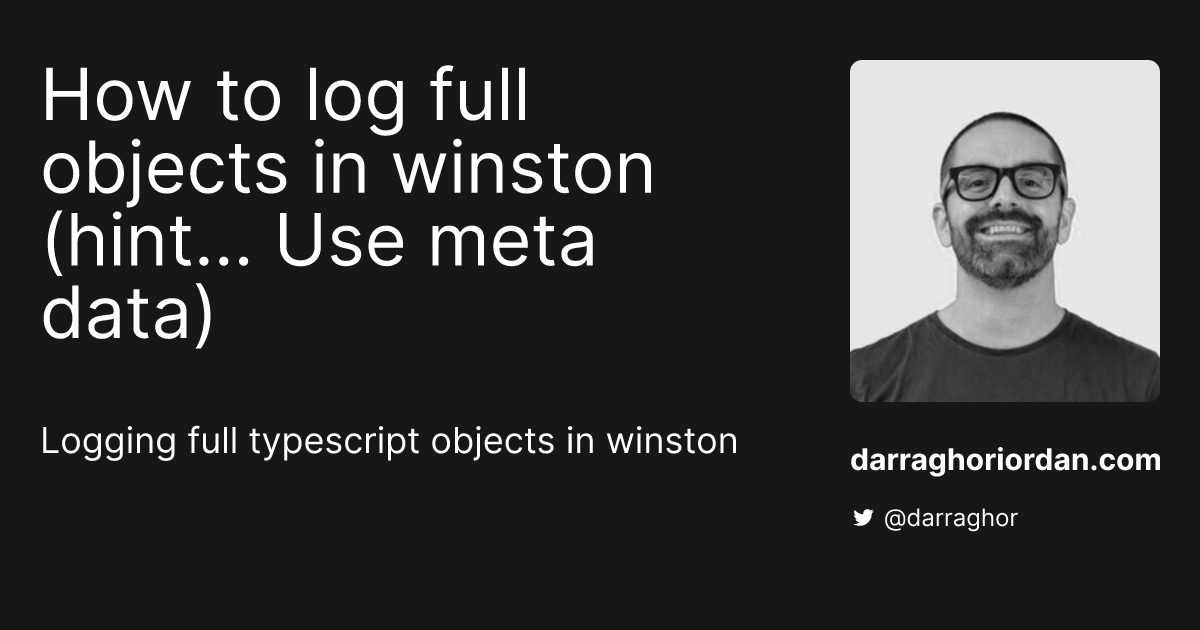 How to log full objects in winston (hint... Use meta data)
