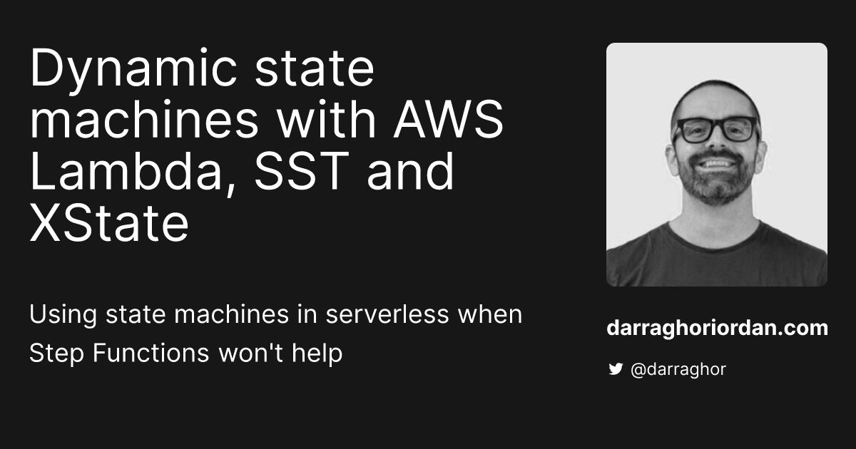 Dynamic state machines with AWS Lambda, SST and XState
