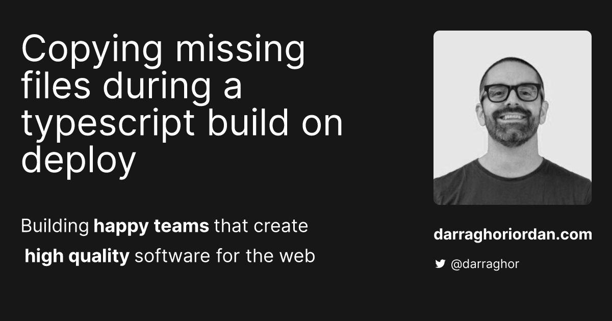 Copying missing files during a typescript build on deploy