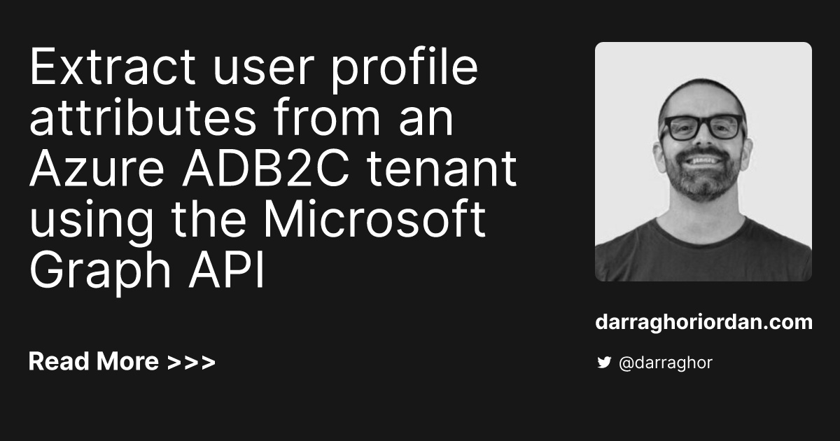 Extract user profile attributes from an Azure ADB2C tenant using the ...