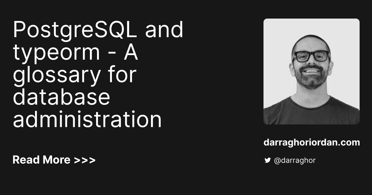 PostgreSQL and typeorm - A glossary for database administration