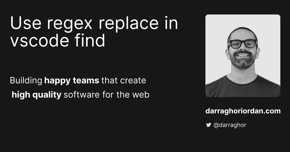 Use Regex Replace In Vscode Find Darragh Oriordan 